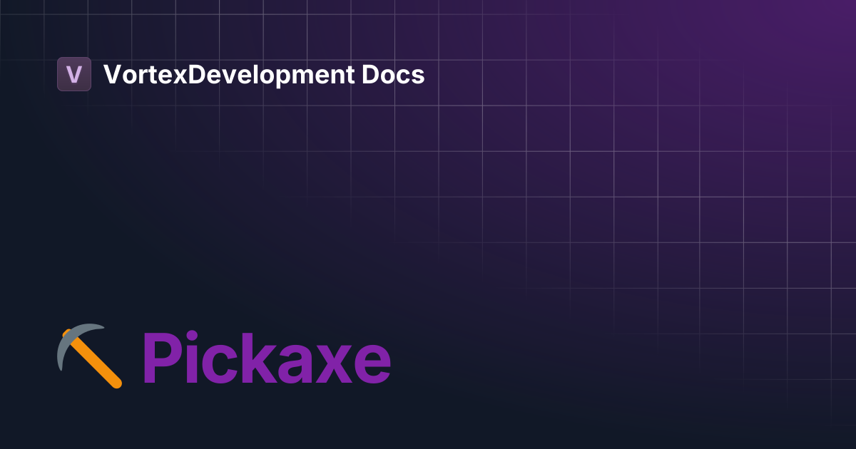 ⛏️ Pickaxe | VortexDevelopment Docs